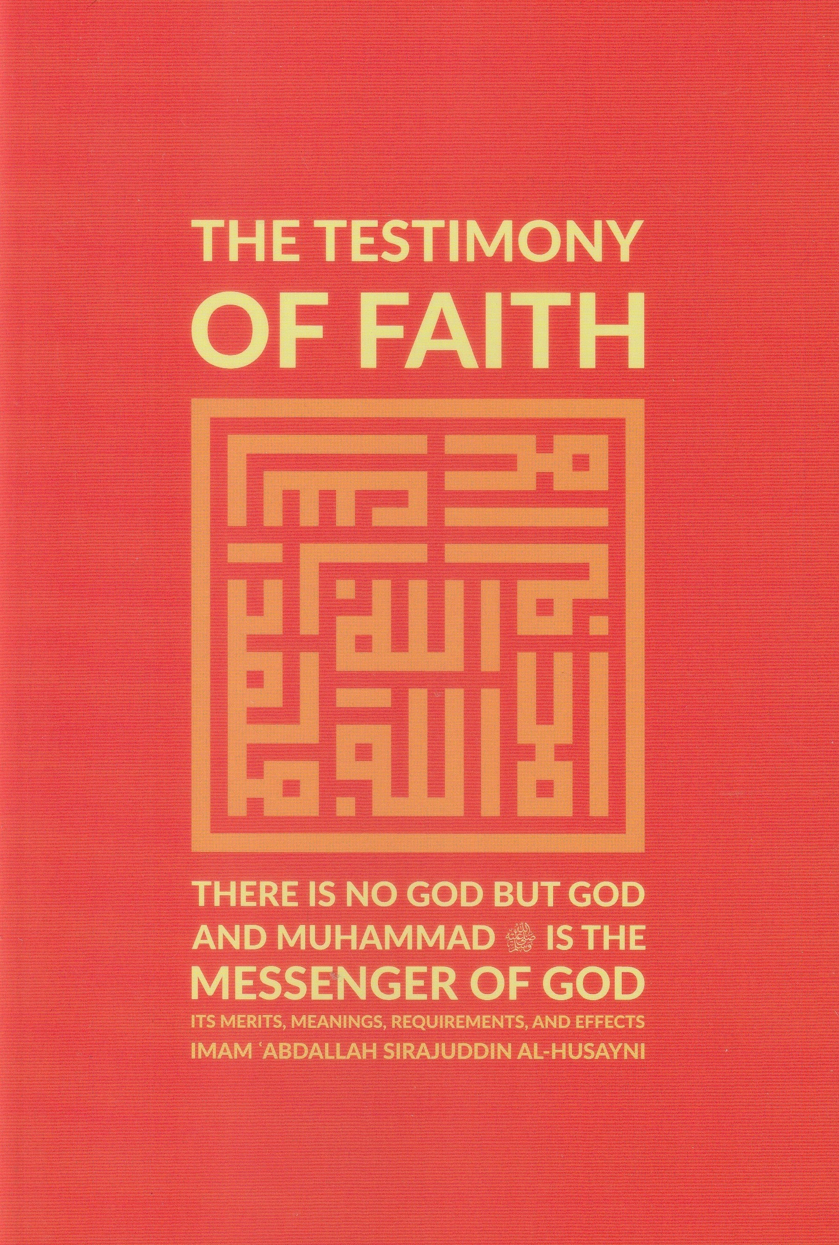 Testimony of Faith: Its Merits, Meanings, Requirements, and Effects ...