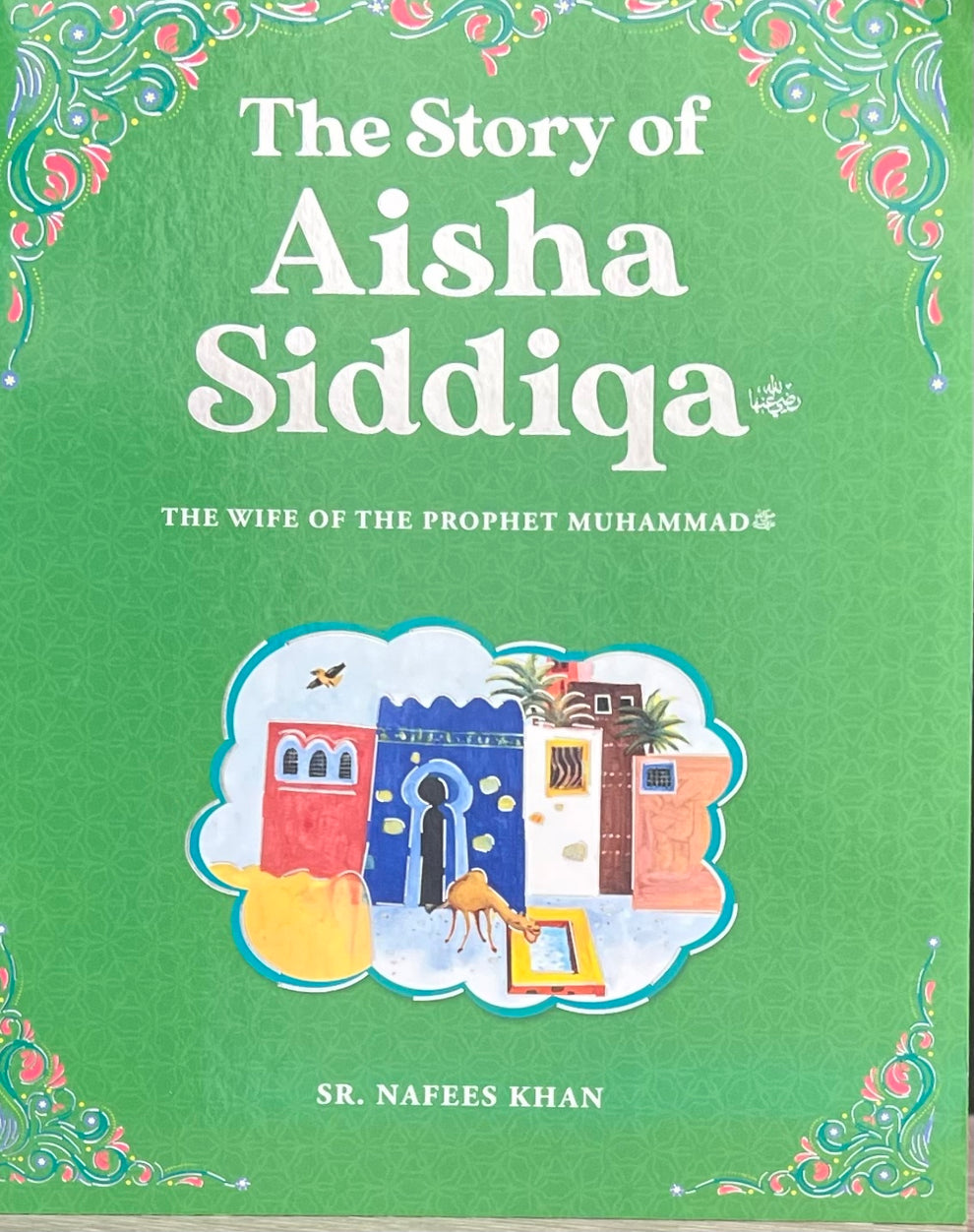 The Story of Aisha Siddiqa - The Wife of the Prophet Muhammad – Peace Meal